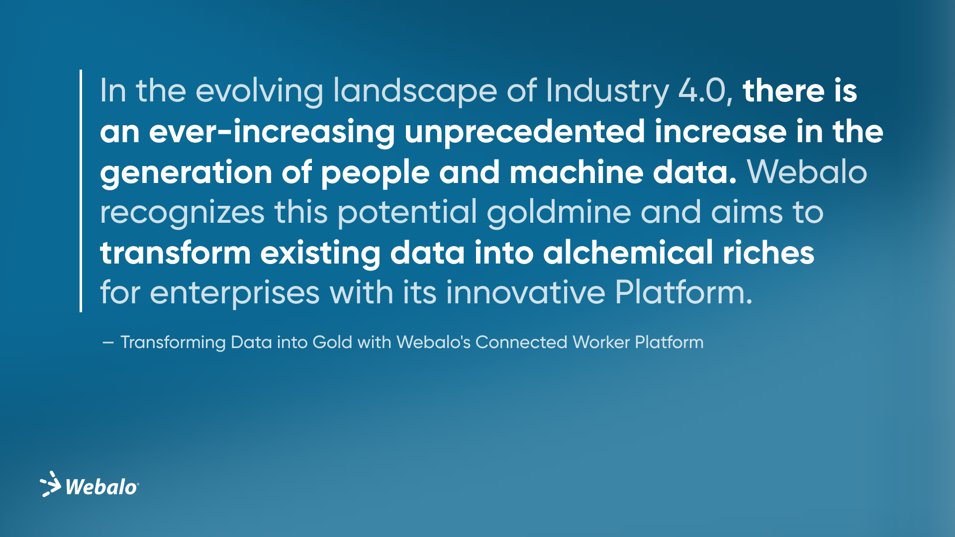 Transforming Data into Gold with Webalo's Connected Worker Platform